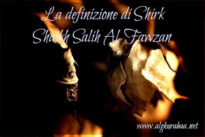 La definizione di Shirk | Al Ghurabaa